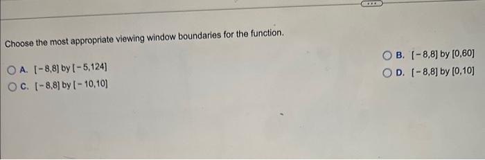Choose the most appropriate viewing window boundaries | Chegg.com