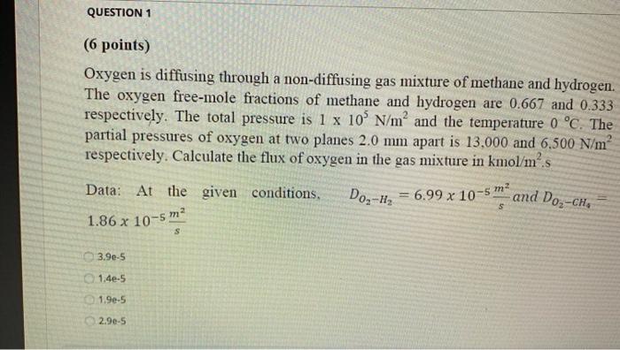 Solved QUESTION 1 (6 points) Oxygen is diffusing through a | Chegg.com