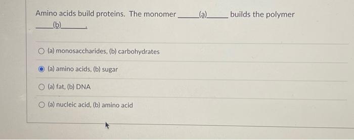 Solved Amino acids build proteins. The monomer (a) builds | Chegg.com
