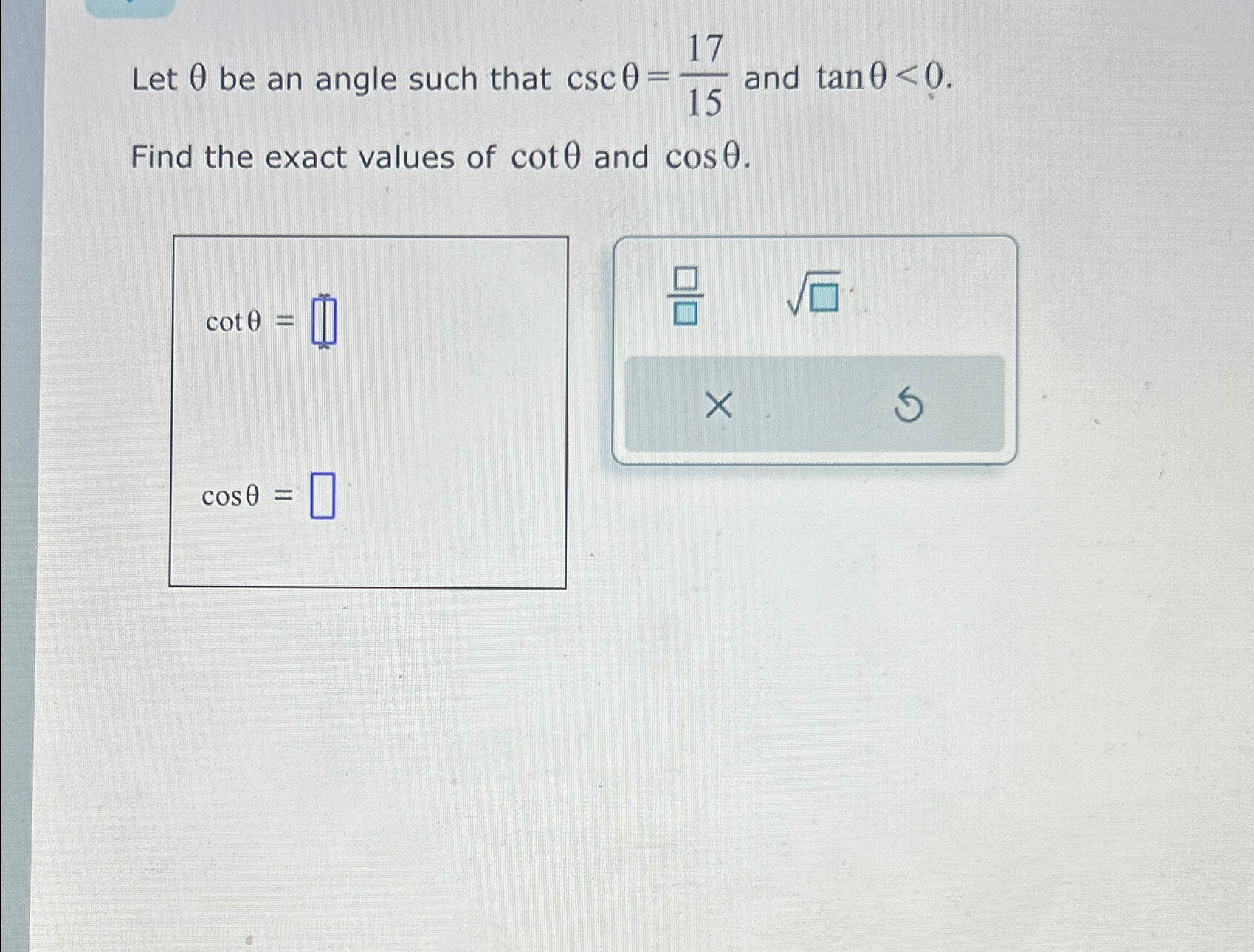 Solved Let θ ﻿be an angle such that cscθ=1715 ﻿and | Chegg.com