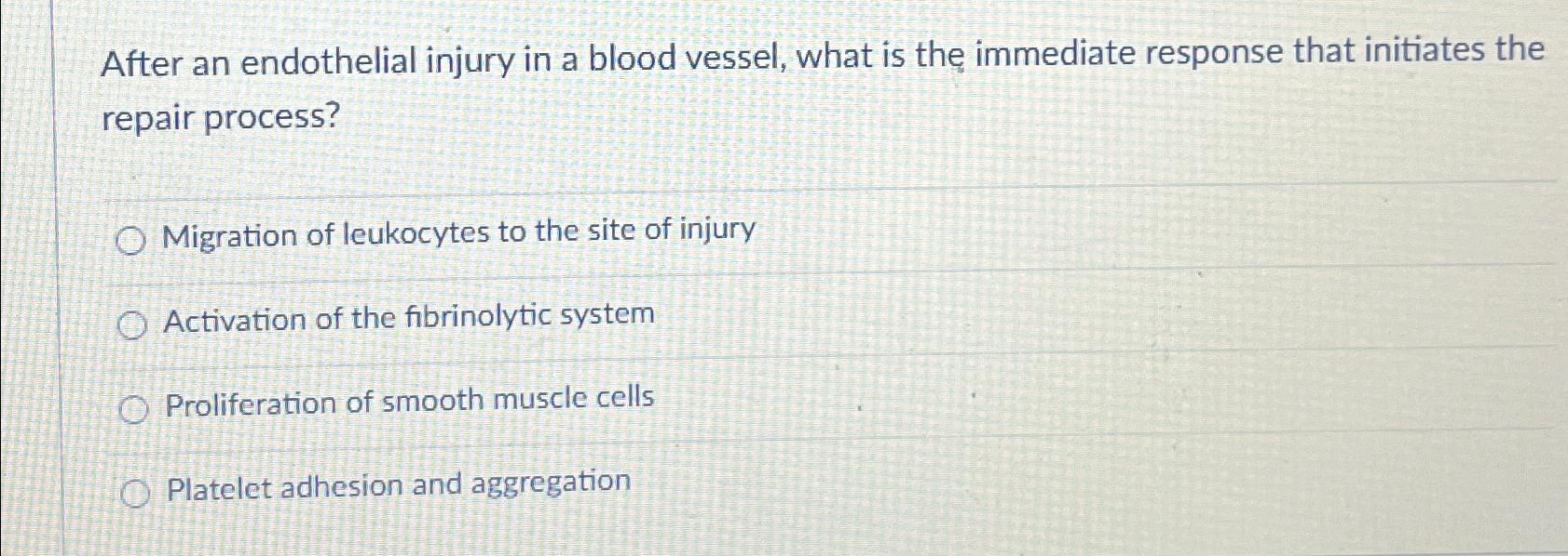 Solved After an endothelial injury in a blood vessel, what | Chegg.com