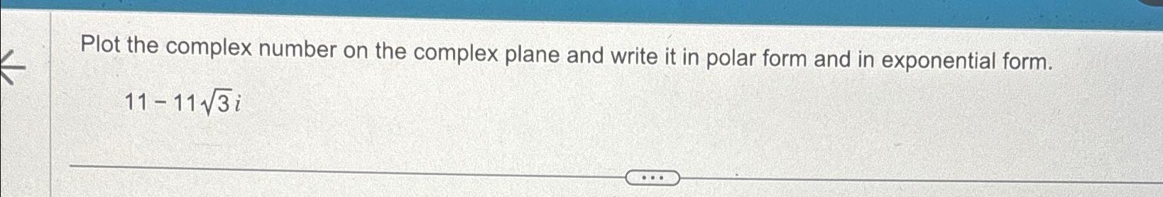 Solved Plot the complex number on the complex plane and | Chegg.com