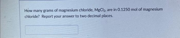 Solved How many grams of magnesium chloride, MgCl2, are in | Chegg.com