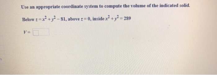 Solved Use An Appropriate Coordinate System To Compute The