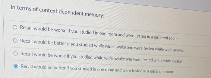 Solved In terms of context dependent memory: Recall would be | Chegg.com