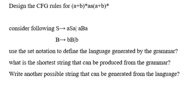 Solved Design the CFG rules for (a+b)*aa(a+b)* consider | Chegg.com
