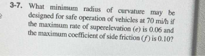 Solved -7. What minimum radius of curvature may be designed | Chegg.com