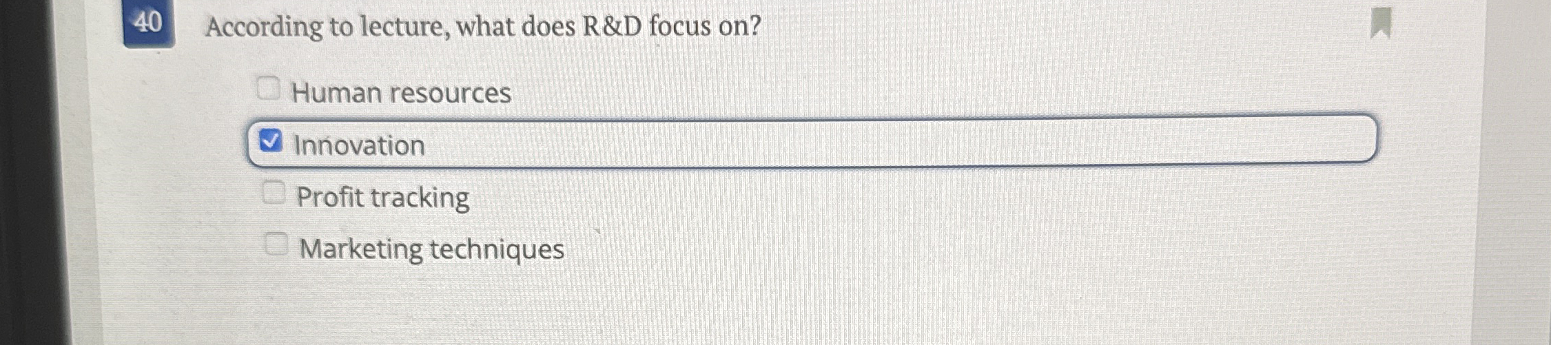 Solved 40 ﻿According to lecture, what does R&D focus | Chegg.com