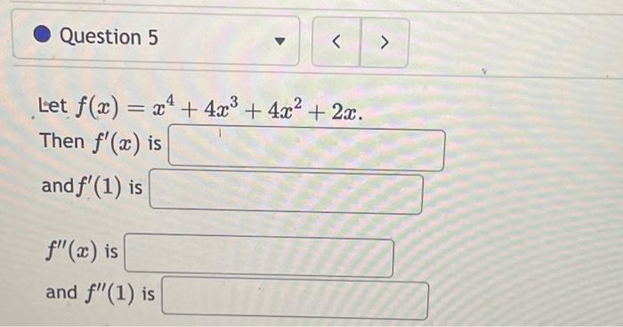 Solved Let f(x)=x4+4x3+4x2+2x. Then f′(x) is and f′(1) is | Chegg.com