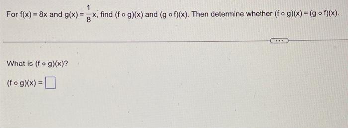 Solved For f(x) = 8x and g(x)=x, find (fog)(x) and (gof)(x). | Chegg.com