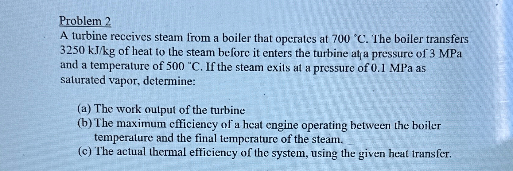 Problem 2A turbine receives steam from a boiler that | Chegg.com
