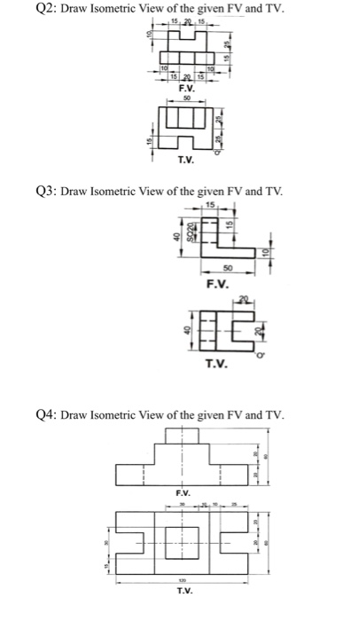 Solved Q2: Draw Isometric View of the given FV and TV. . 5 | Chegg.com