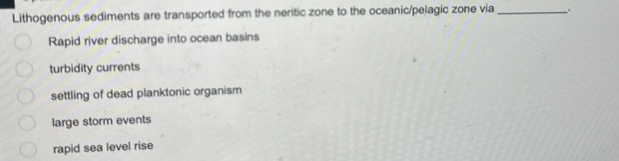 Solved Lithogenous sediments are transported from the | Chegg.com