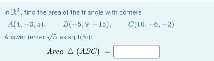 Solved In R3, find the area of the triangle with corners | Chegg.com