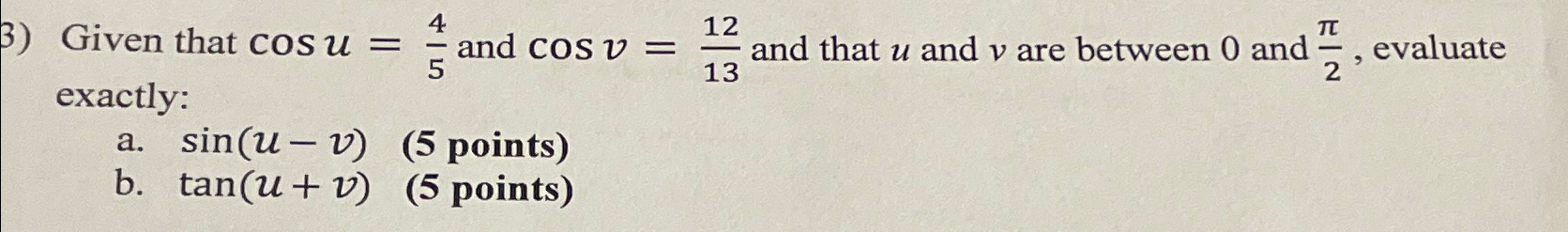 Solved Given that cosu=45 ﻿and cosv=1213 ﻿and that u ﻿and v | Chegg.com