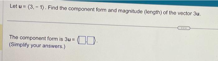 Solved Let u= 3,−1 . Find the component form and magnitude | Chegg.com