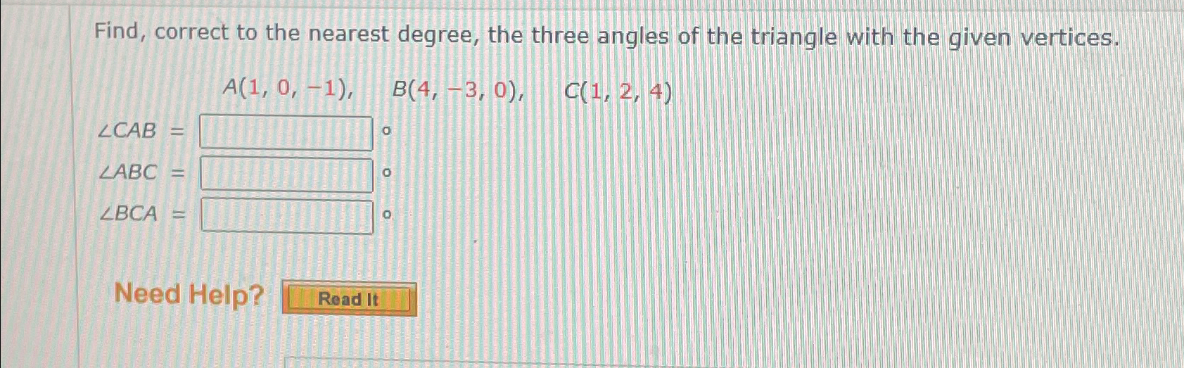 Solved Find, correct to the nearest degree, the three angles | Chegg.com