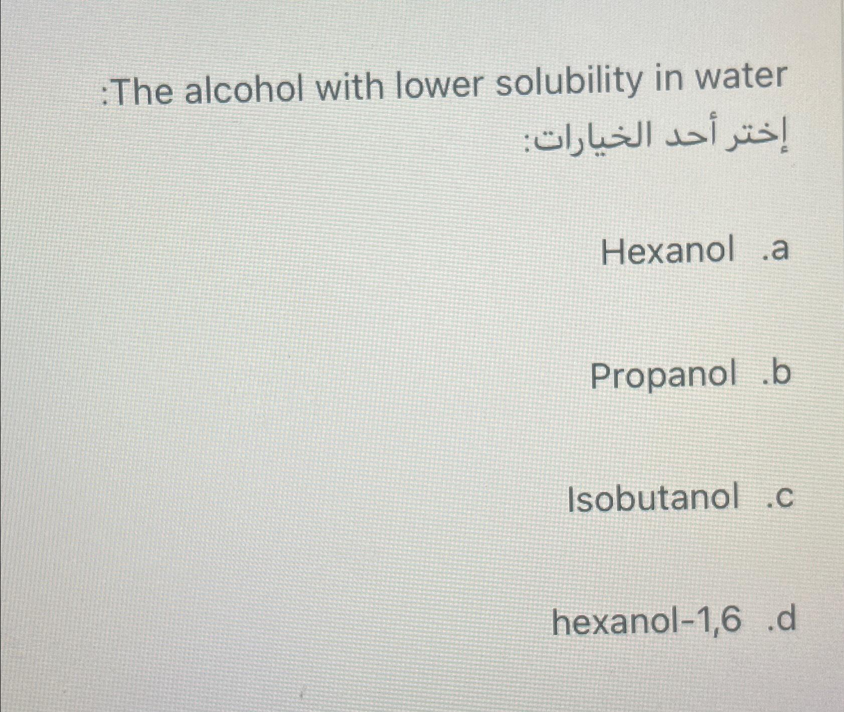 Solved :The alcohol with lower solubility in water Hexanol | Chegg.com