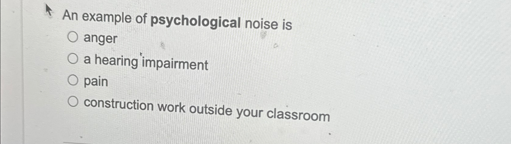 Solved An example of psychological noise isangera hearing | Chegg.com