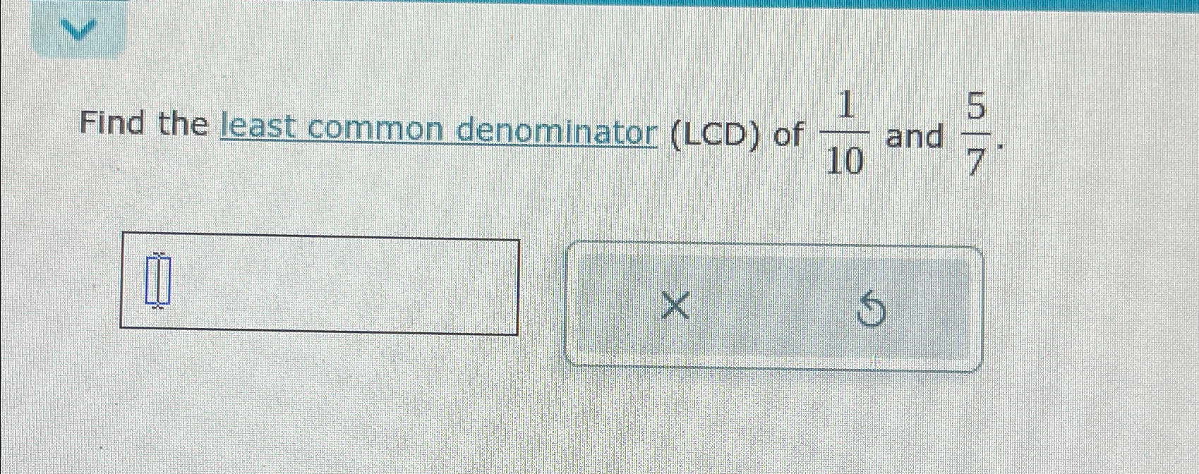 Solved Find the least common denominator (LCD) ﻿of 110 ﻿and | Chegg.com
