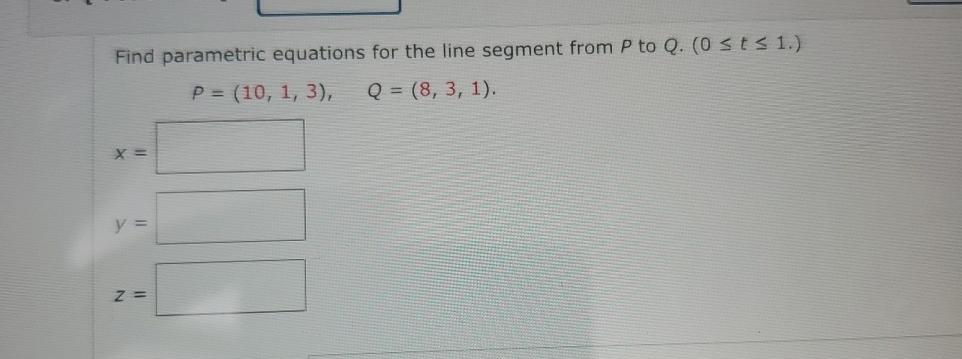 Solved Find parametric equations for the line segment from P | Chegg.com