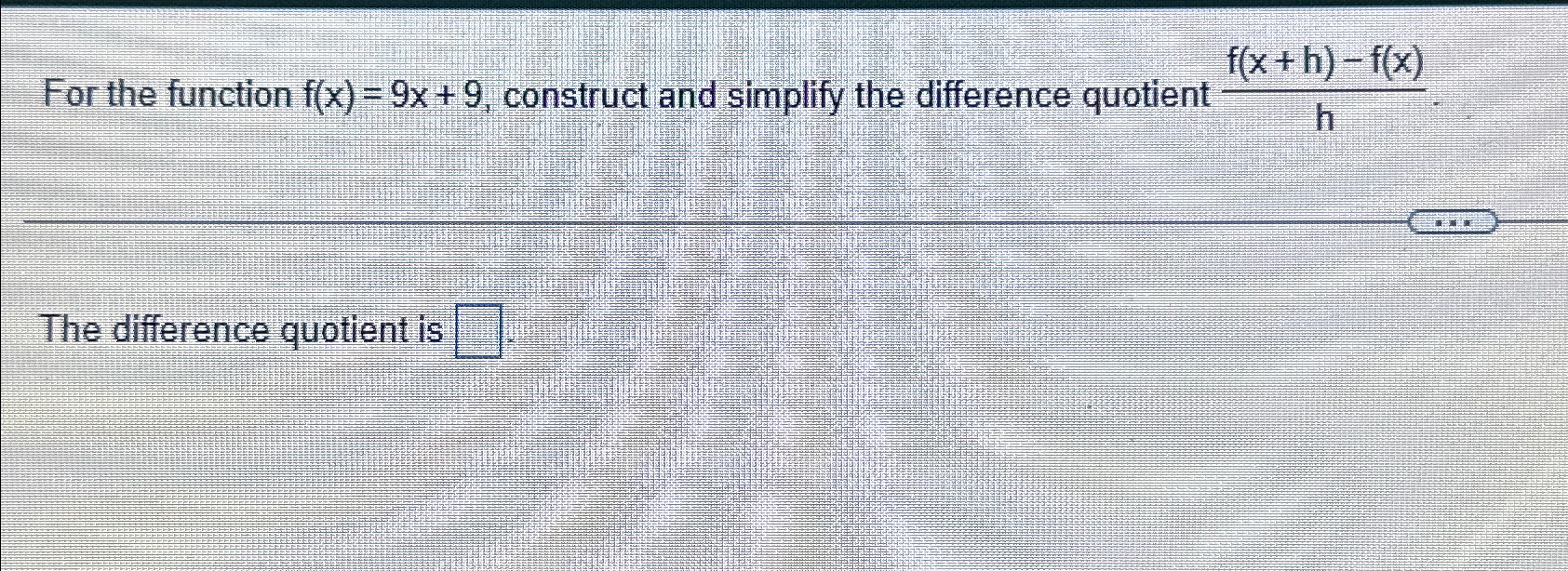 Solved For the function f(x)=9x+9, ﻿construct and simplify | Chegg.com