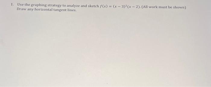 Solved 1. Use the graphing strategy to analyze and sketch | Chegg.com