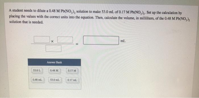 Solved A student needs to dilute a 0.48 M Pb(NO3), solution | Chegg.com