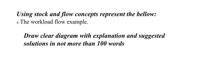 Solved Using stock and flow concepts represent the bellow: | Chegg.com