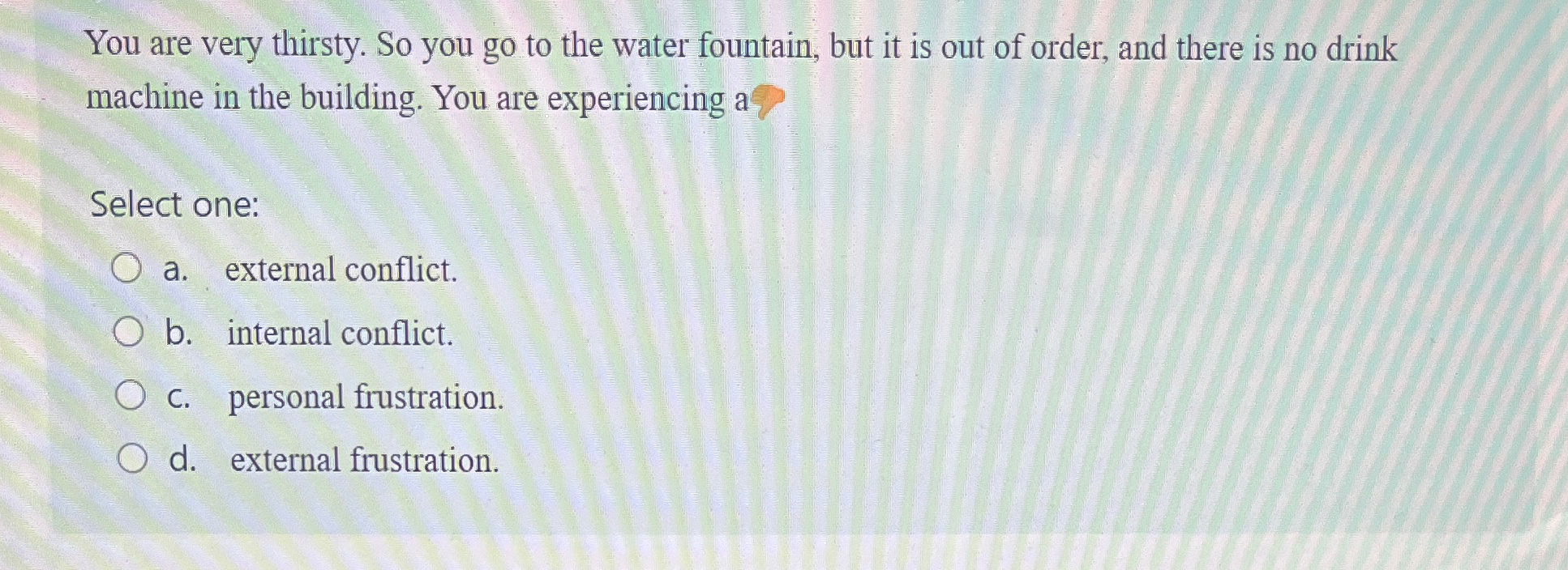 Solved You are very thirsty. So you go to the water | Chegg.com