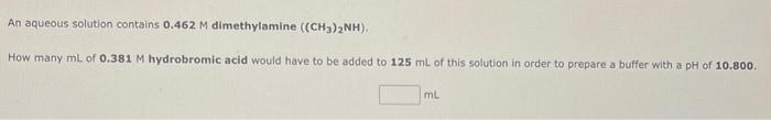 Solved An aqueous solution contains 0.462M dimethylamine | Chegg.com