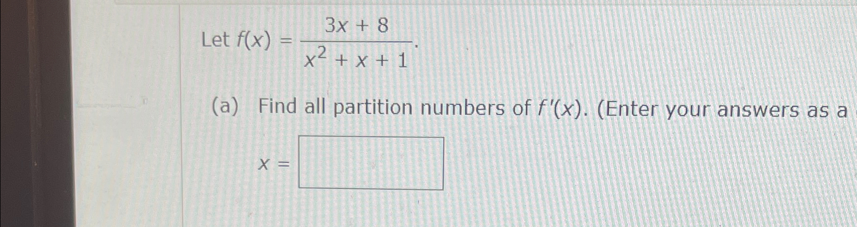 Solved Let f(x)=3x+8x2+x+1(a) ﻿Find all partition numbers of | Chegg.com