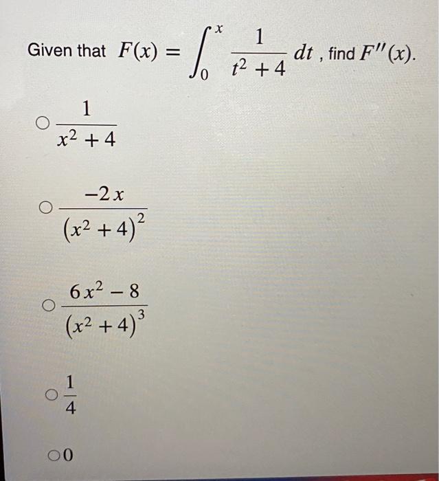 Solved Given that F(x)=∫0xt2+41dt, find F′′(x) | Chegg.com