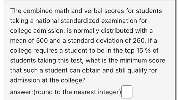 Solved The combined math and verbal scores for students | Chegg.com