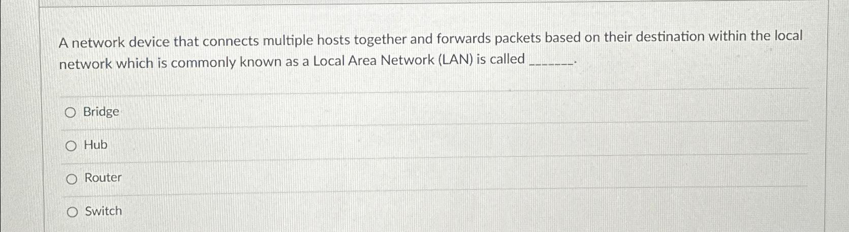 Solved A network device that connects multiple hosts | Chegg.com