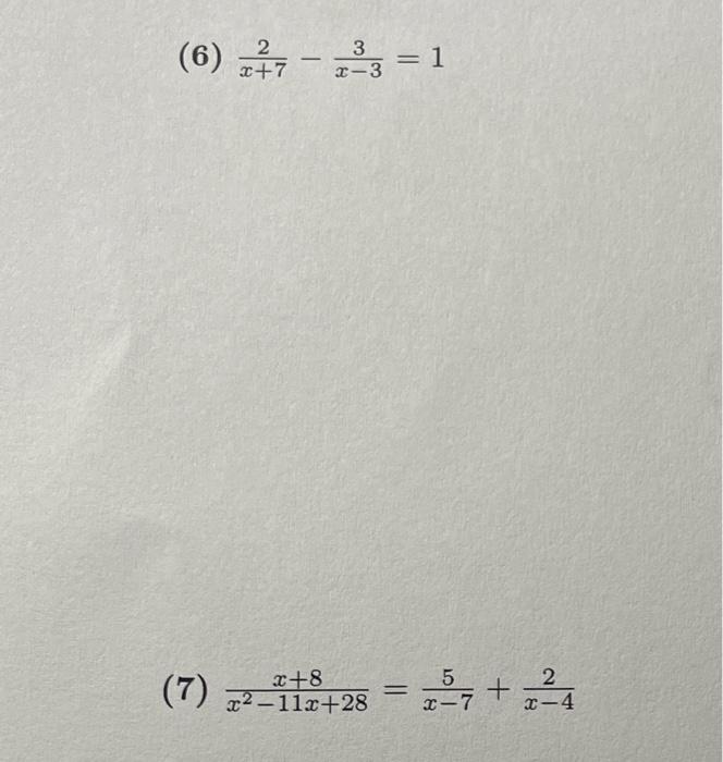 Solved (6) x+72−x−33=1 (7) x2−11x+28x+8=x−75+x−42 | Chegg.com