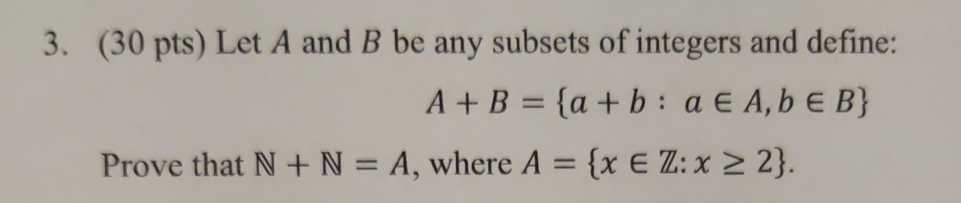 Solved ( 30pts ) Let A and B be any subsets of integers and | Chegg.com