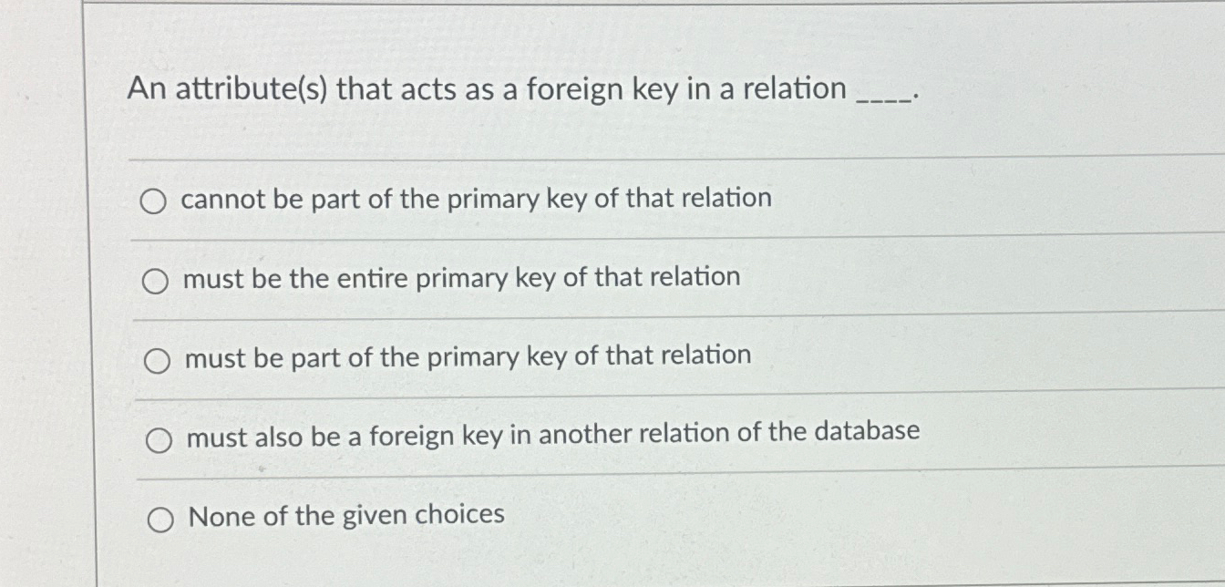 Solved An attribute(s) ﻿that acts as a foreign key in a | Chegg.com
