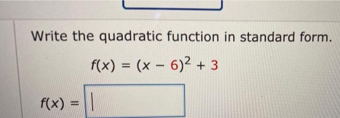 Solved Write the quadratic function in standard form. f(x) = | Chegg.com