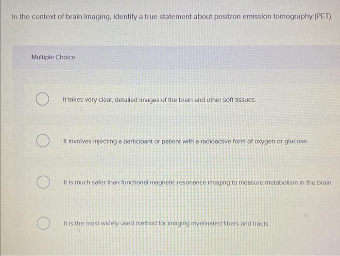 Solved In the context of brain imaging, identify a true | Chegg.com