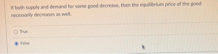Solved If both supply and demand for some good decrease, | Chegg.com