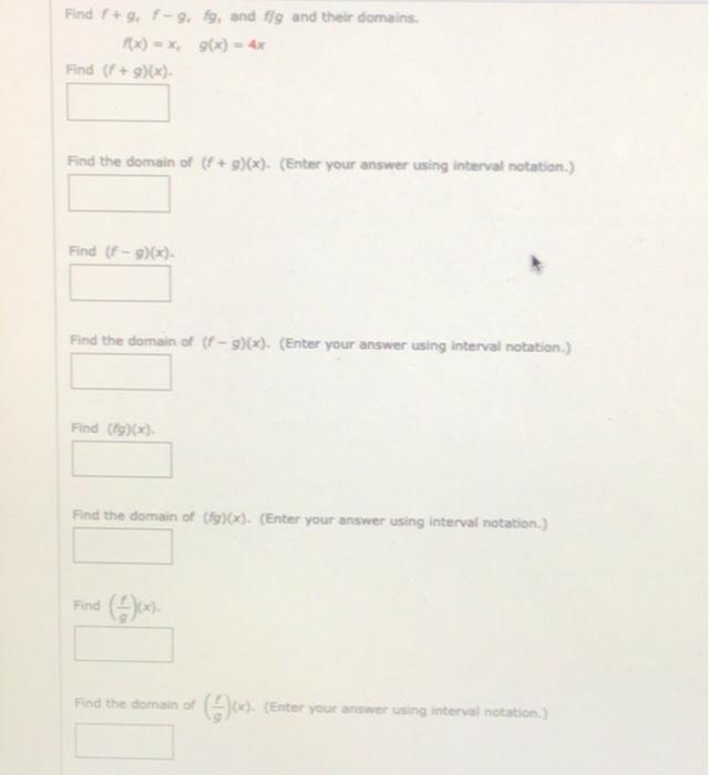 Solved Find f+g,f−9,f, and f/g and their domains. | Chegg.com