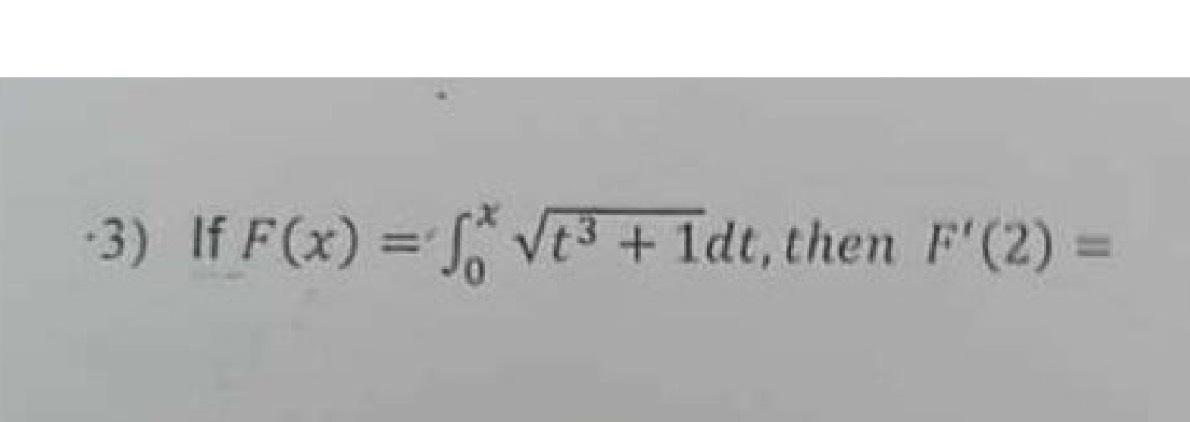Solved If F(x)=∫0xt3+12dt, ﻿then F'(2)= | Chegg.com