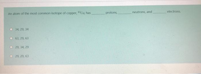Solved An atom of the most common isotope of copper, 63cu, | Chegg.com