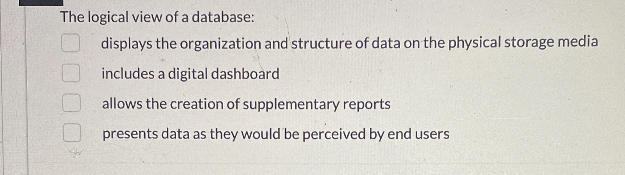 Solved The logical view of a database:displays the | Chegg.com