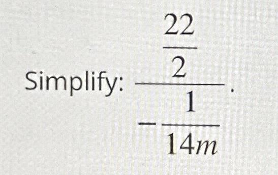 Solved Simplify: −14m1222 | Chegg.com