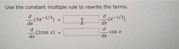 Solved Use the constant multiple rule to rewrite the terms. | Chegg.com