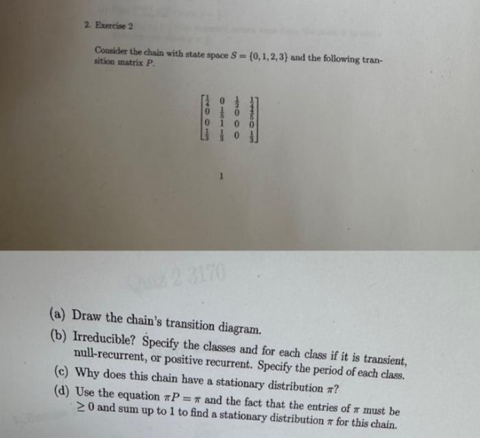 Solved Consider the chain with state space S={0,1,2,3} and | Chegg.com