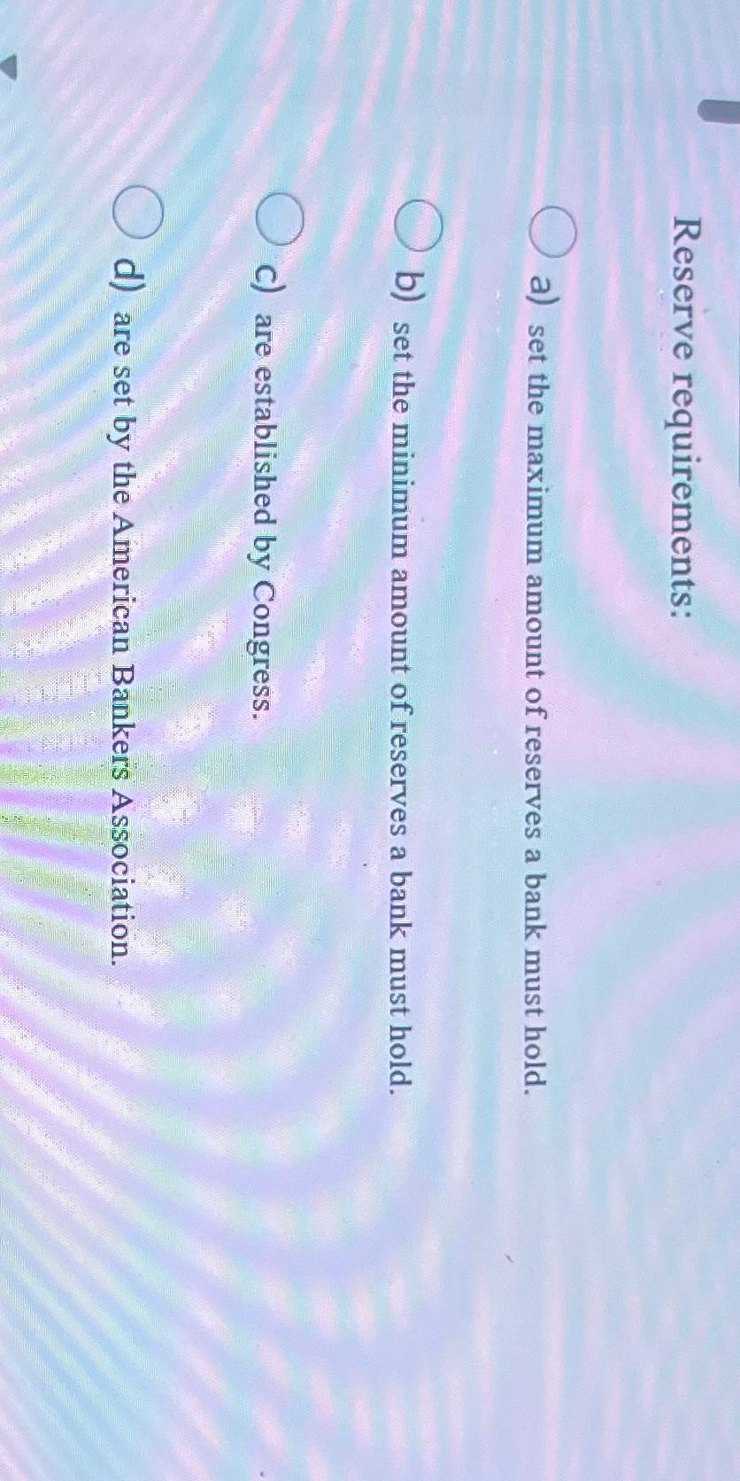 Solved Reserve requirements:a) ﻿set the maximum amount of | Chegg.com