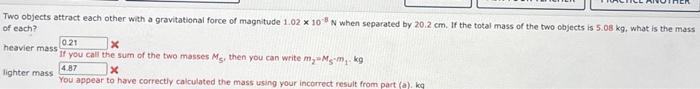 Solved Two objects attract each other with a gravitational | Chegg.com